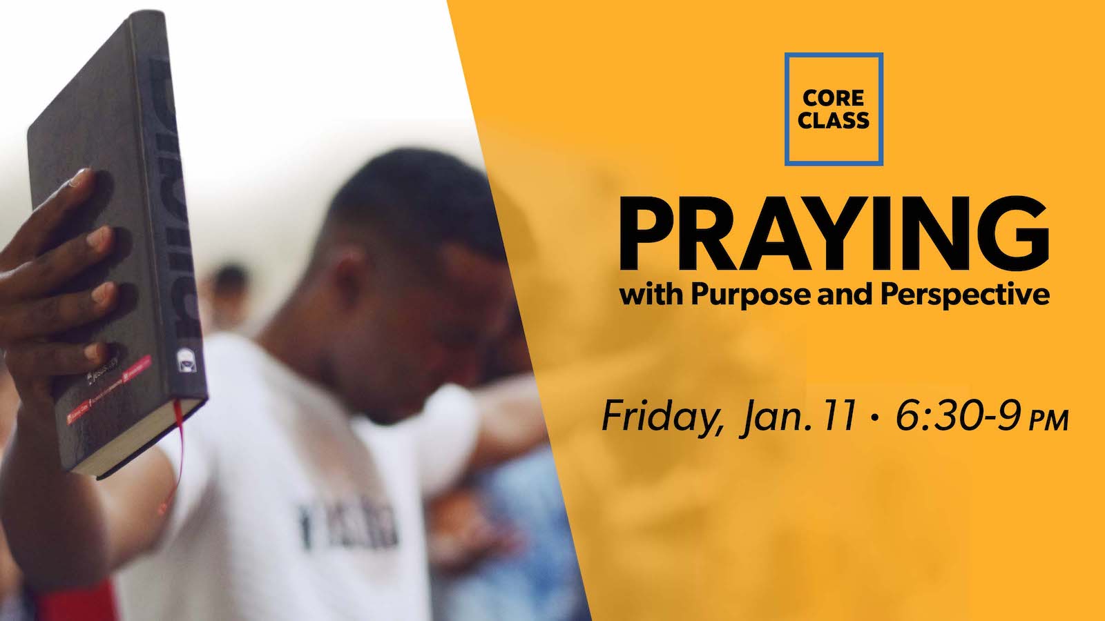 Core Class: Praying with Purpose & Perspective | Bible Center Church