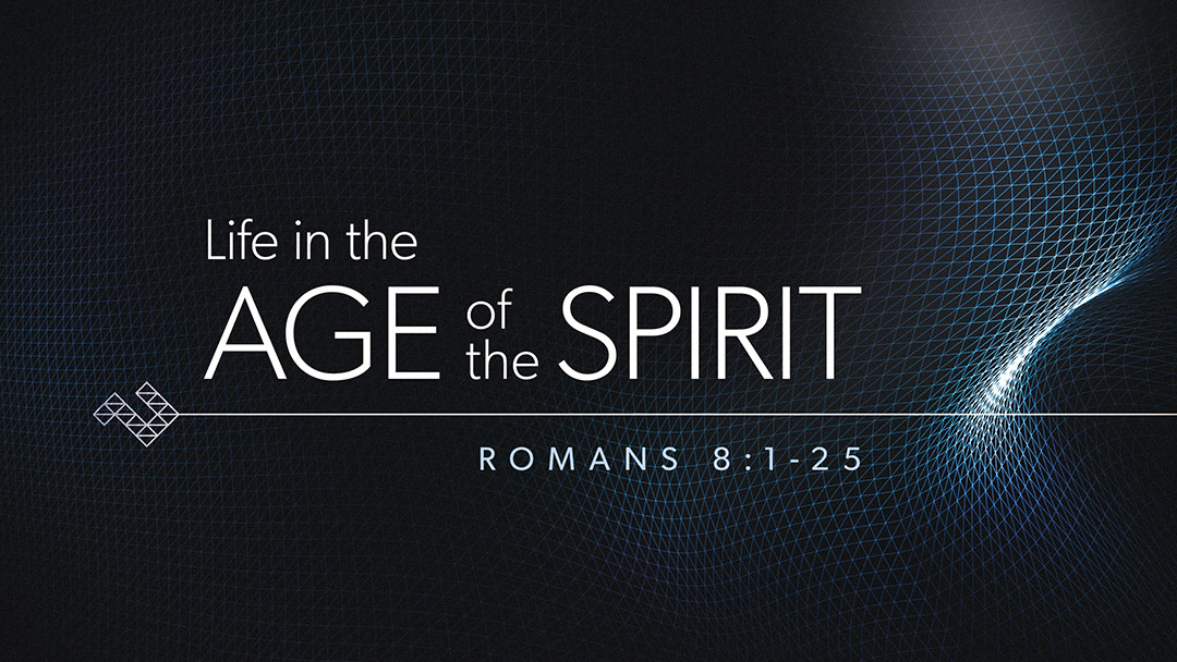 21 Life in the Age of the Spirit | Bible Center Church