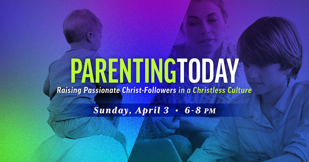 Parenting Today: Raising Passionate Christ-followers in a Christless ...