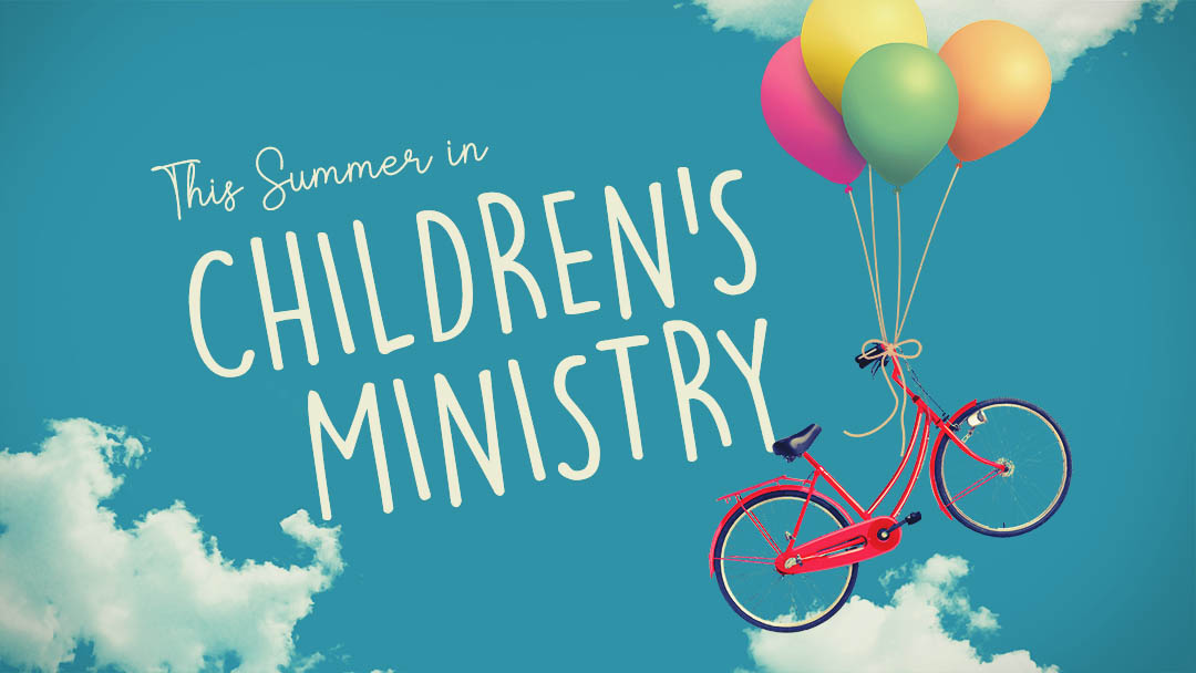 22 Children's Min Summer | Bible Center Church