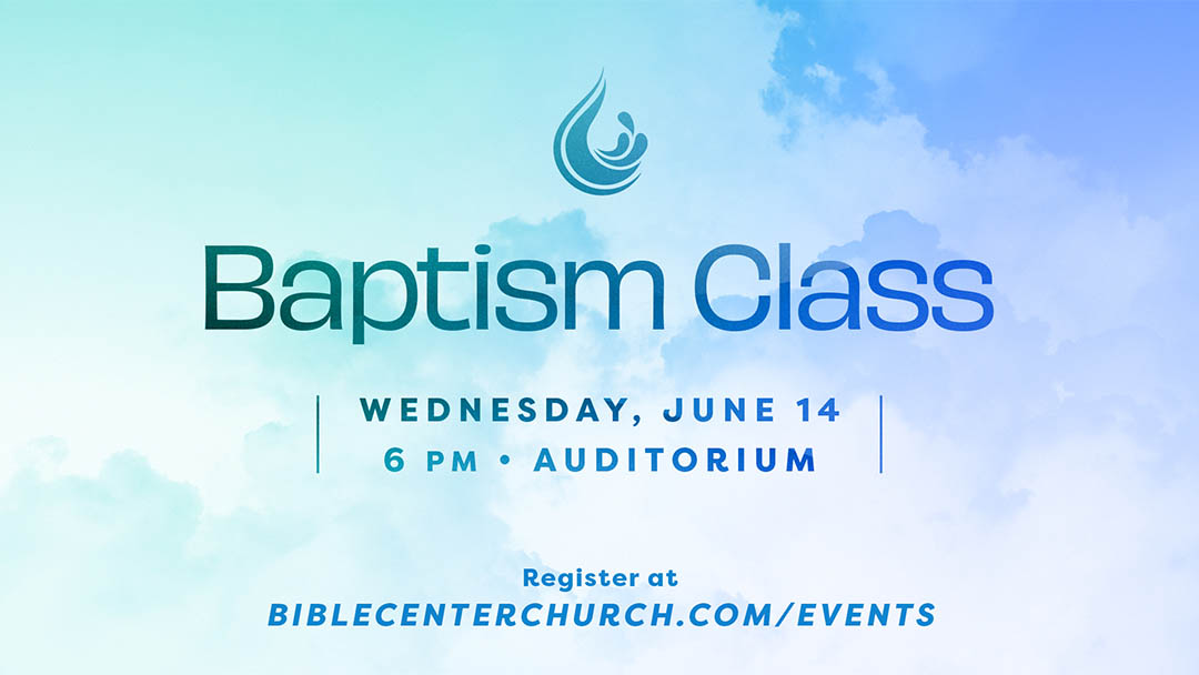 Baptism Class | Bible Center Church